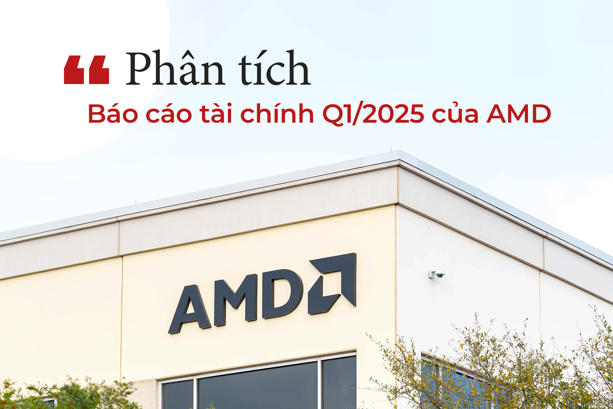 Thấy gì ở báo cáo tài chính Q1 2025 của AMD? | migovi